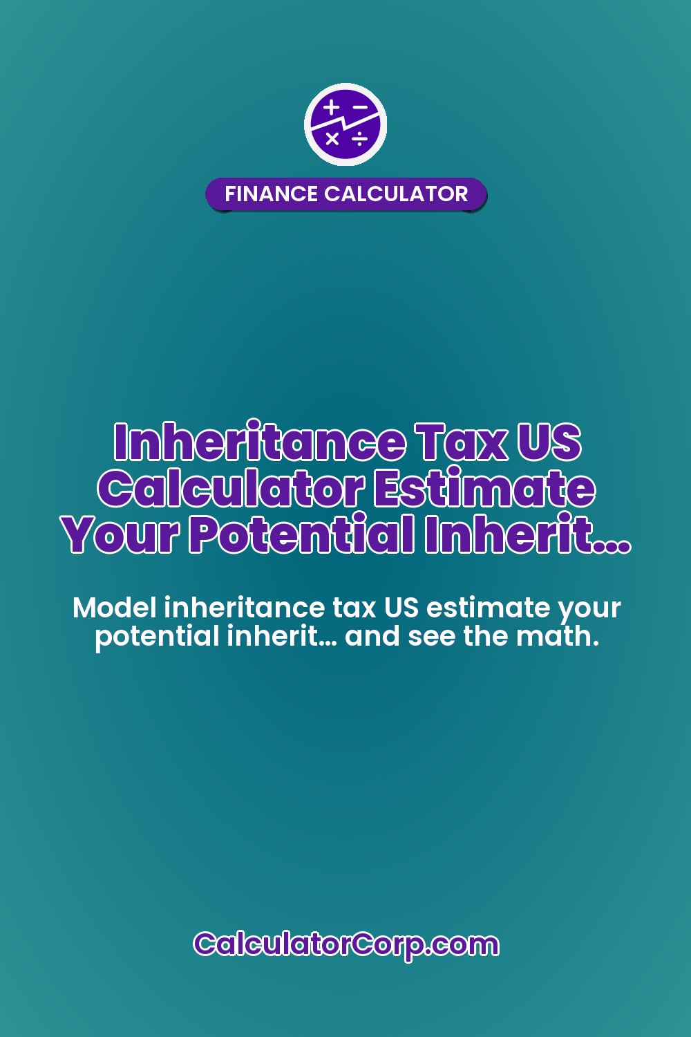 Inheritance Tax US Calculator | Estimate Your Potential Inheritance Taxes