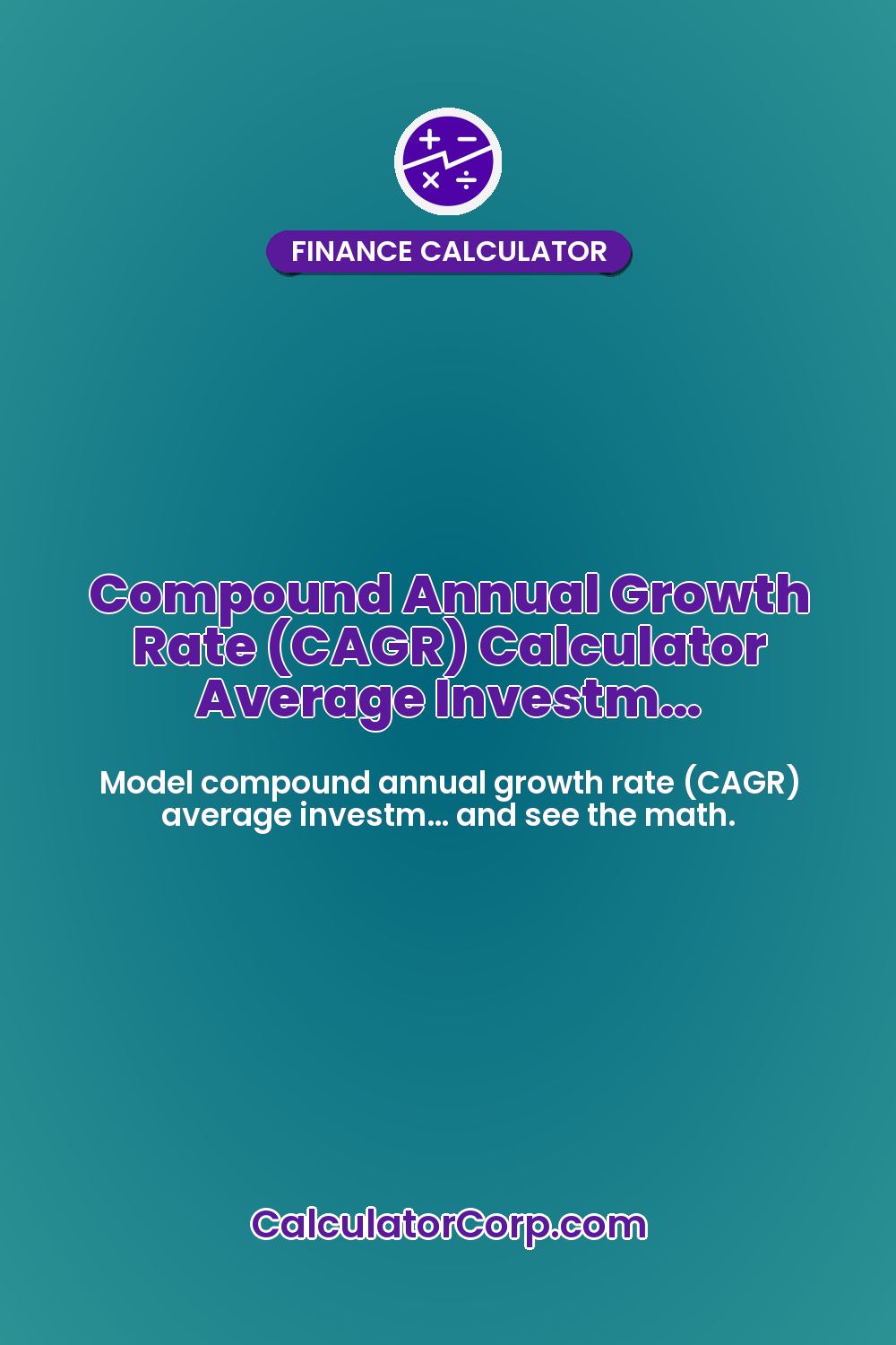 Compound Annual Growth Rate (CAGR) Calculator | Average Investment ...