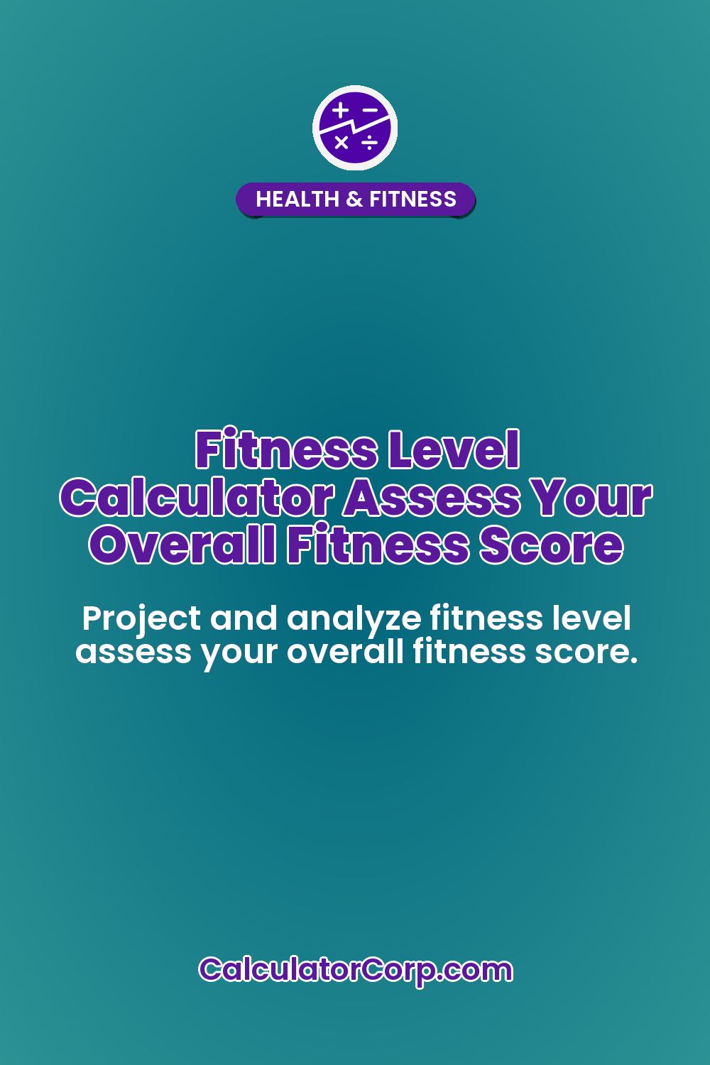 Fitness Level Calculator | Assess Your Overall Fitness Score