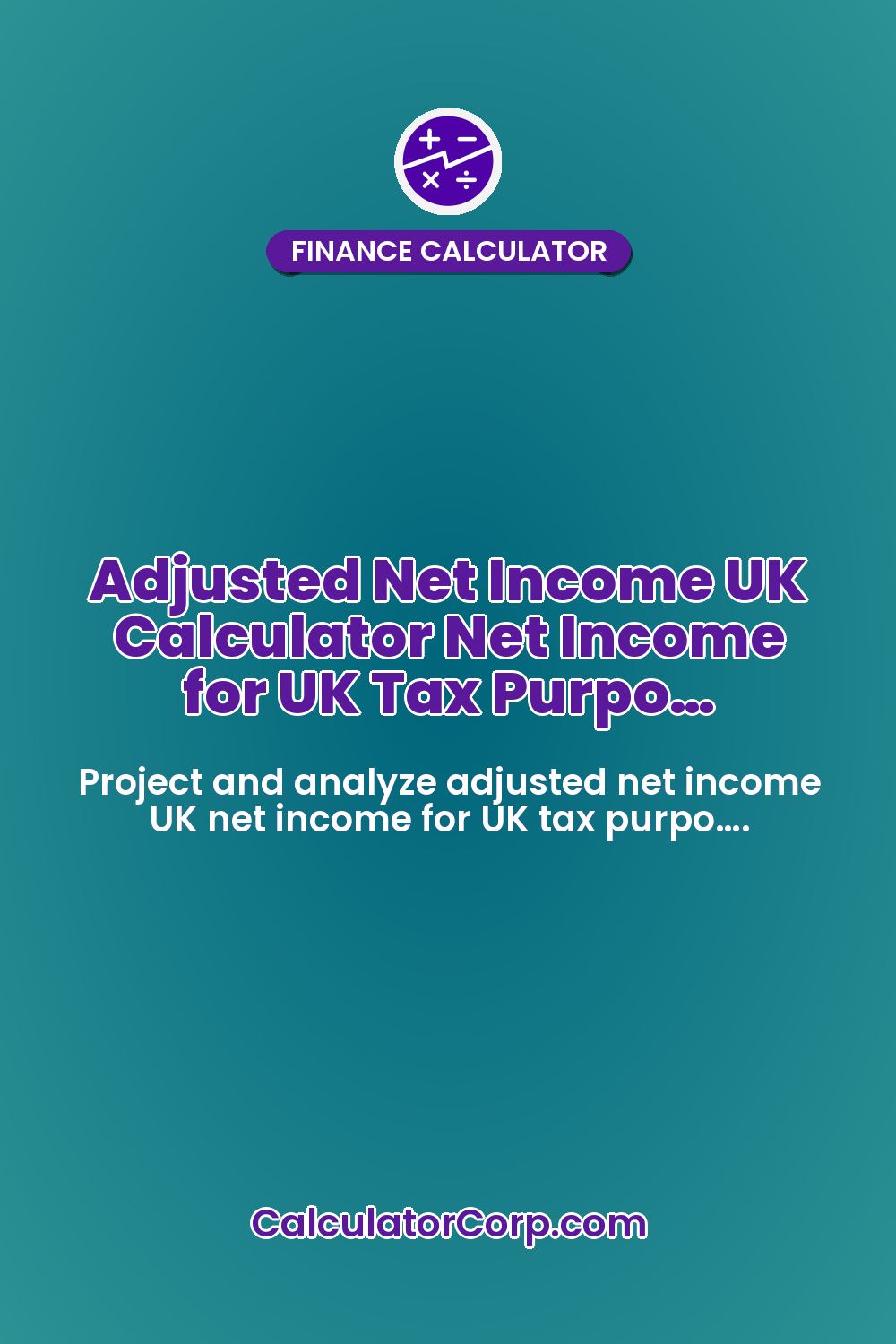 Adjusted Net Income UK Calculator | Net Income For UK Tax Purposes