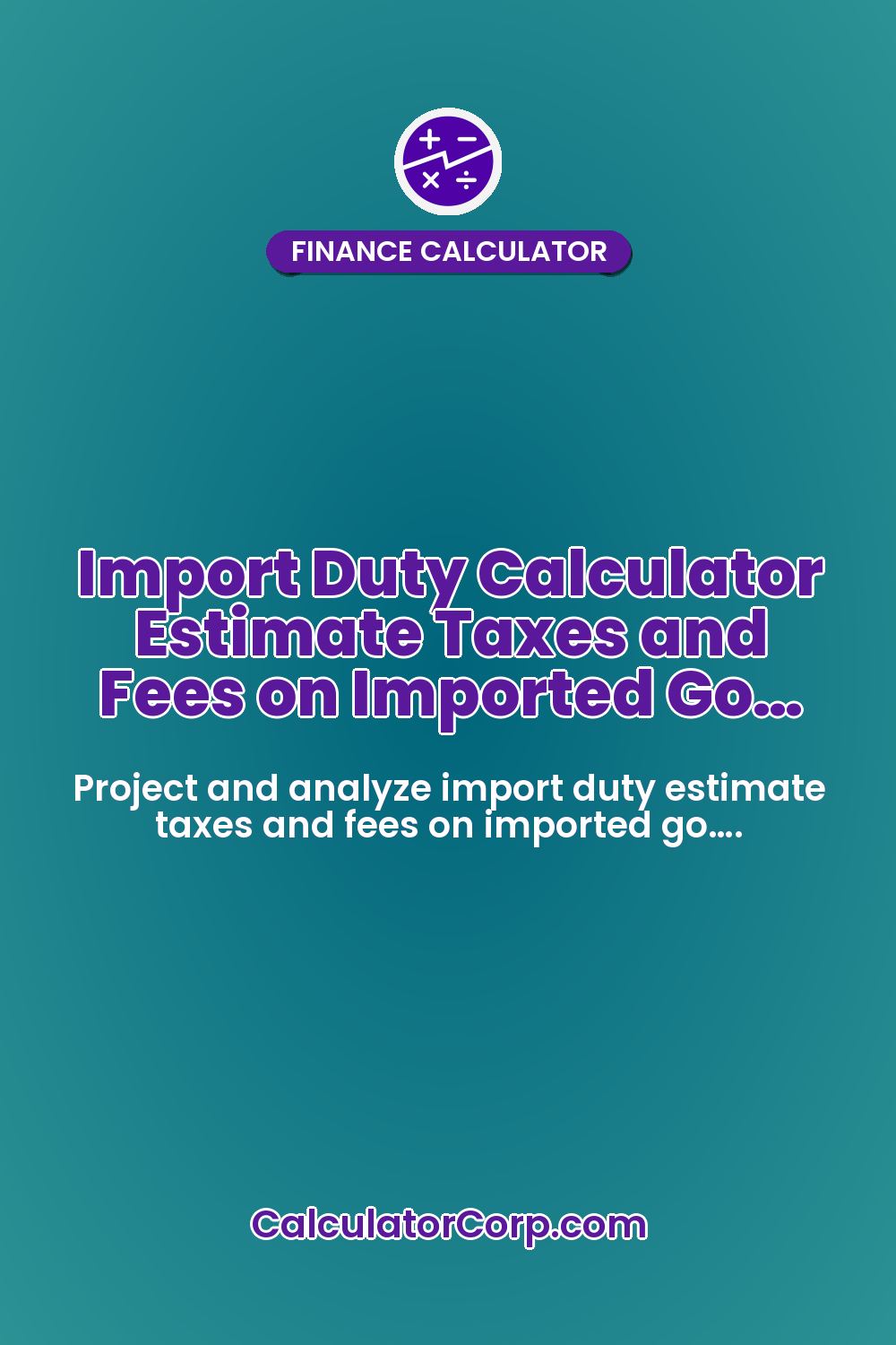 Import Duty Calculator | Estimate Taxes And Fees On Imported Goods
