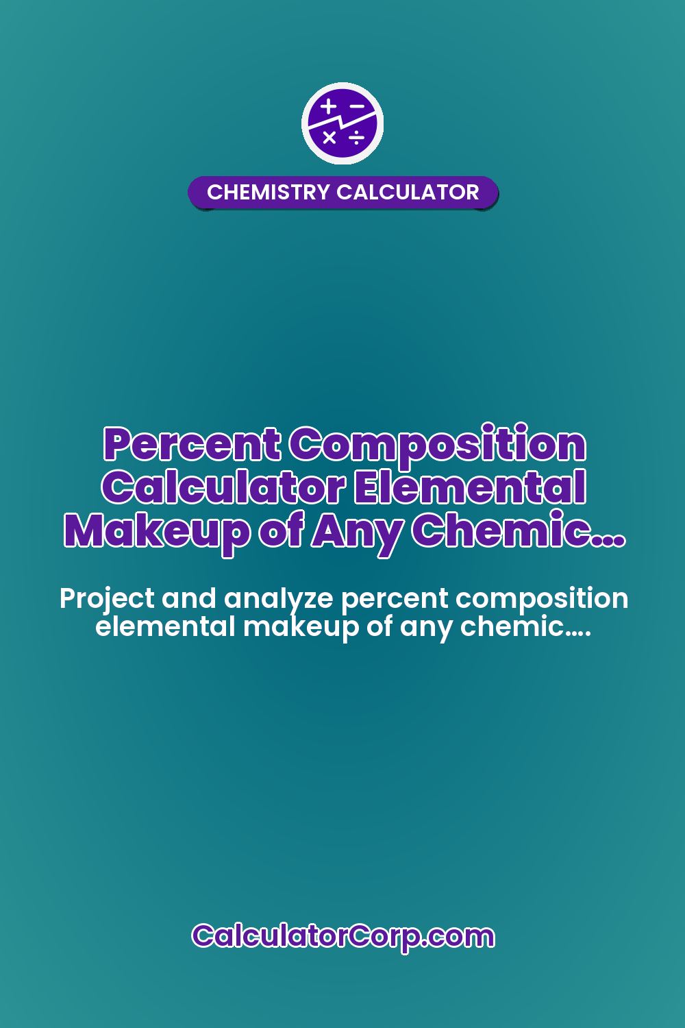 Percent Composition Calculator | Elemental Makeup Of Any Chemical Compound