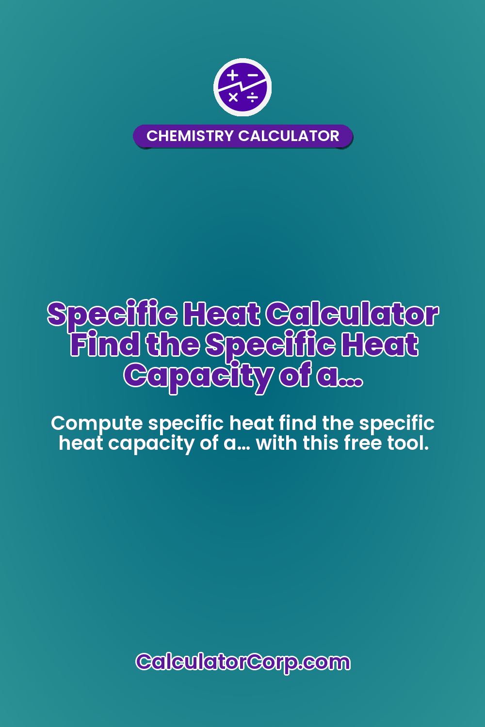 Specific Heat Calculator | Find The Specific Heat Capacity Of A Material