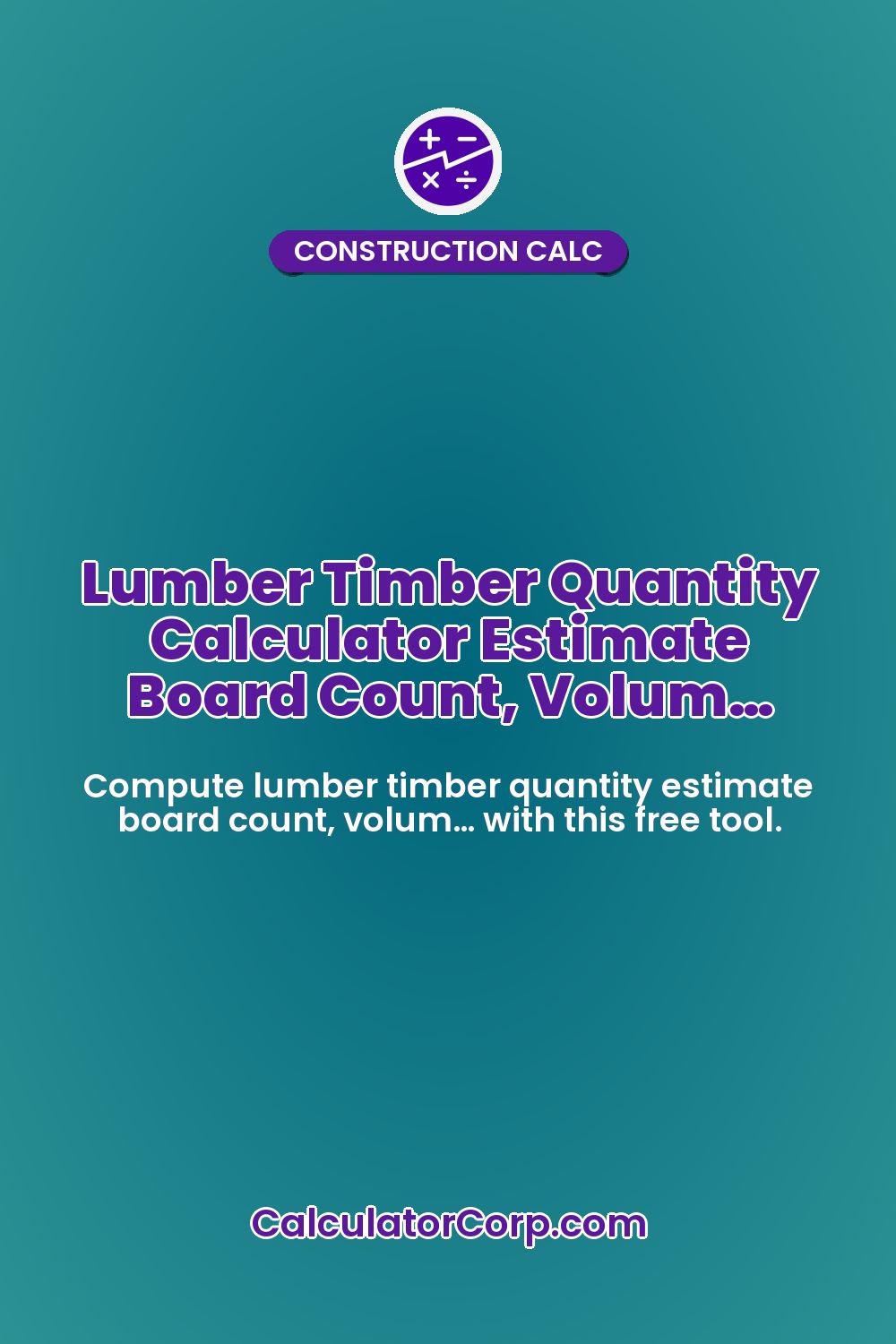 Lumber Timber Quantity Calculator | Estimate Board Count, Volume, And Cost