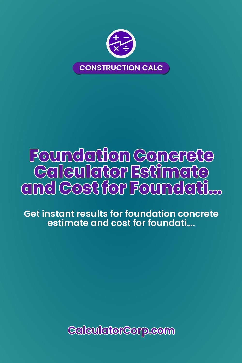Foundation Concrete Calculator | Estimate And Cost For Foundation
