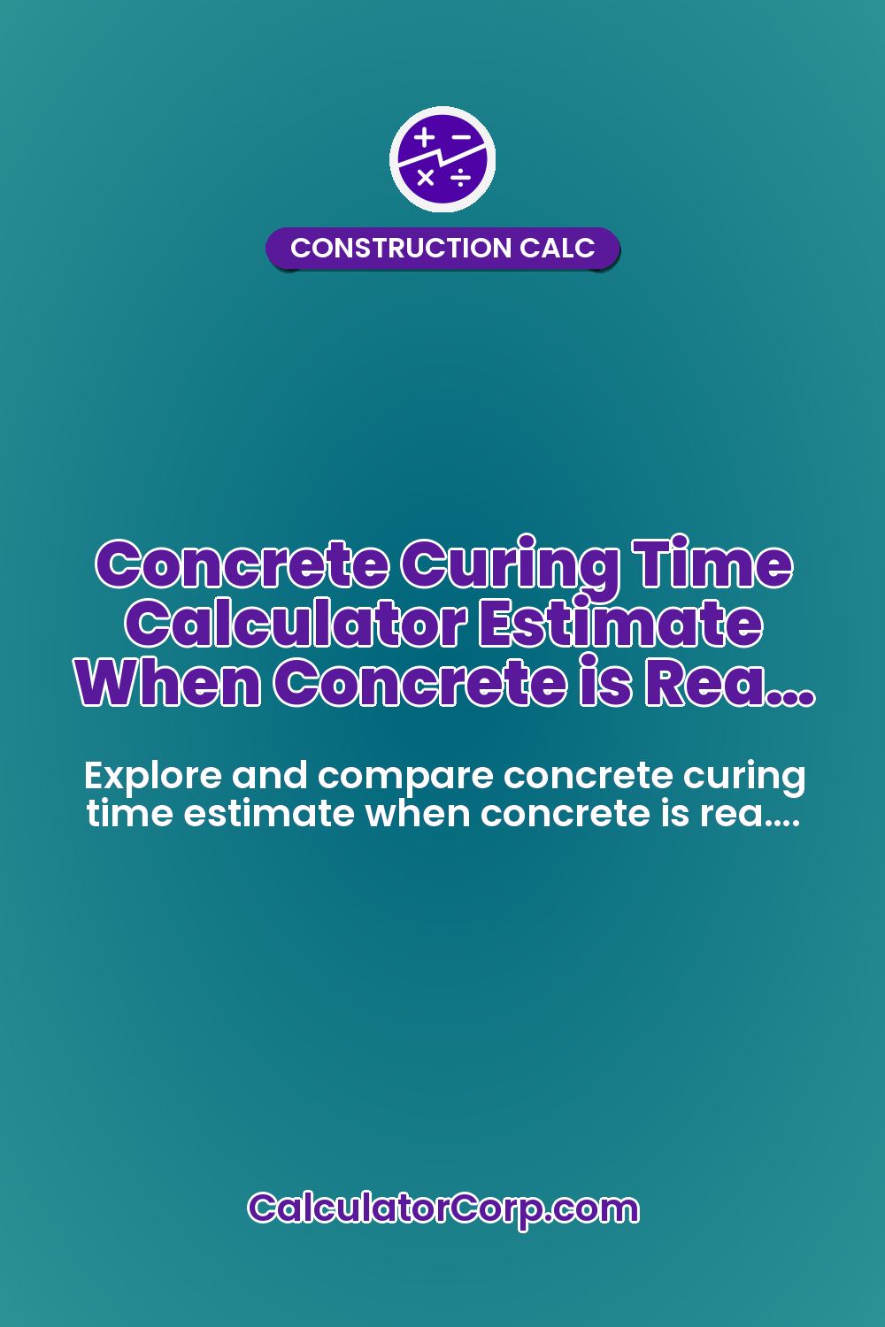 Concrete Curing Time Calculator | Estimate When Concrete Is Ready
