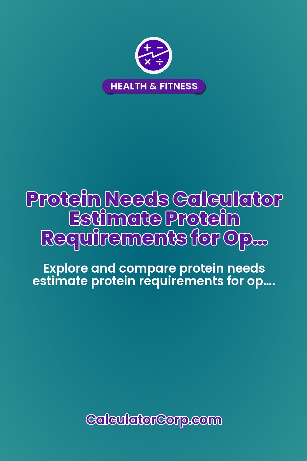 Protein Needs Calculator | Estimate Protein Requirements For Optimal Health