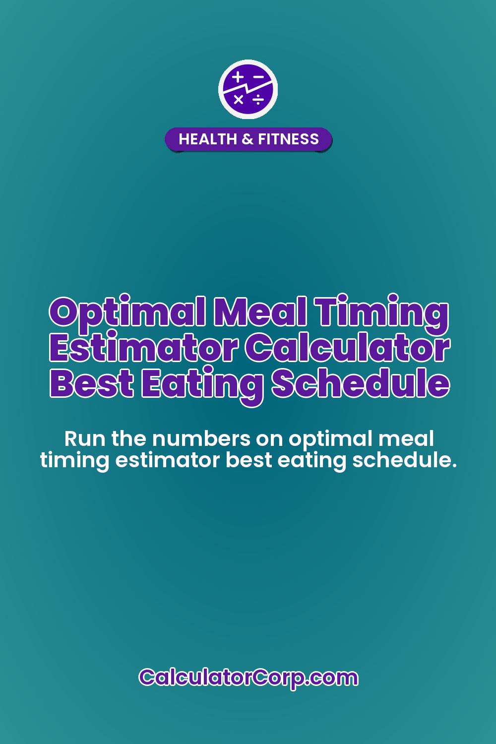 Optimal Meal Timing Estimator Calculator | Best Eating Schedule