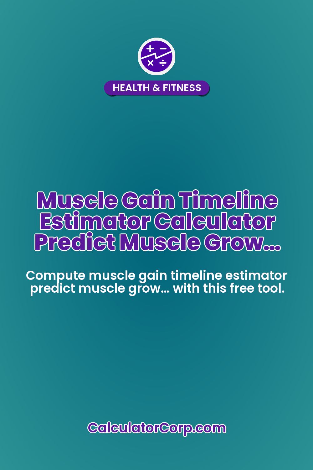 Muscle Gain Timeline Estimator Calculator | Predict Muscle Growth