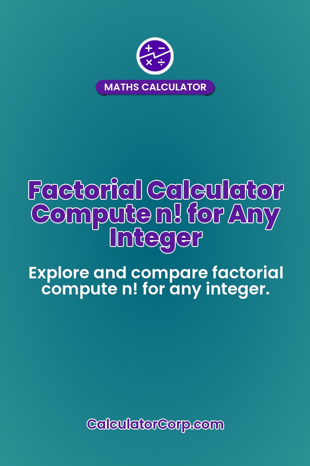Factorial Calculator | Compute N! For An Integer Up To 5000