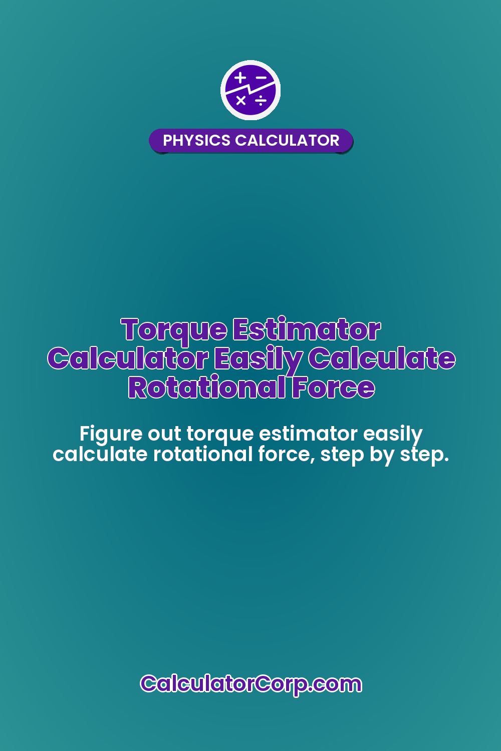 Torque Estimator Calculator | Easily Calculate Rotational Force