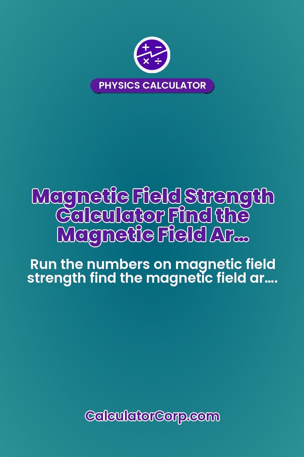 Magnetic Field Strength Calculator | Find The Magnetic Field Around A ...
