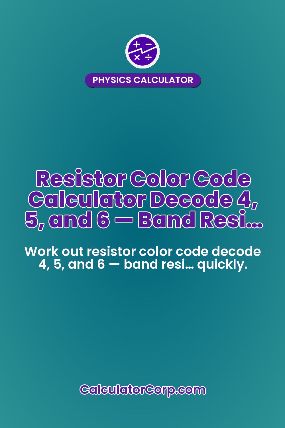 Resistor Color Code Calculator | Decode 4, 5, And 6-Band Resistors