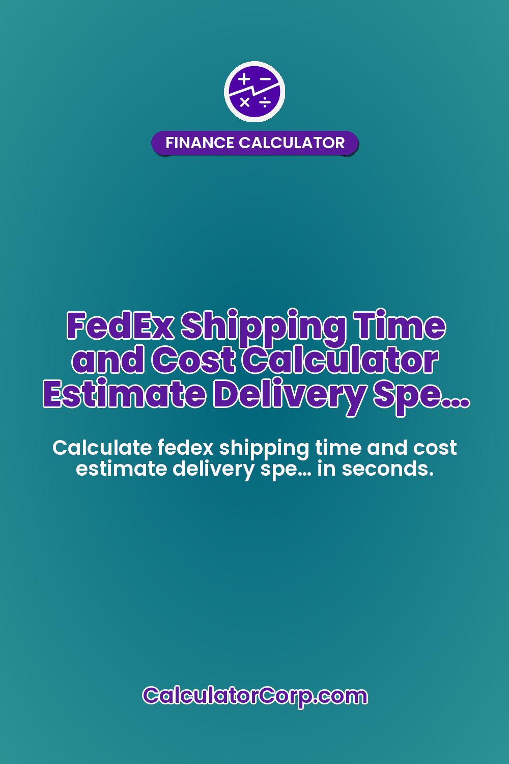 FedEx Shipping Time And Cost Calculator | Estimate Delivery Speed ...