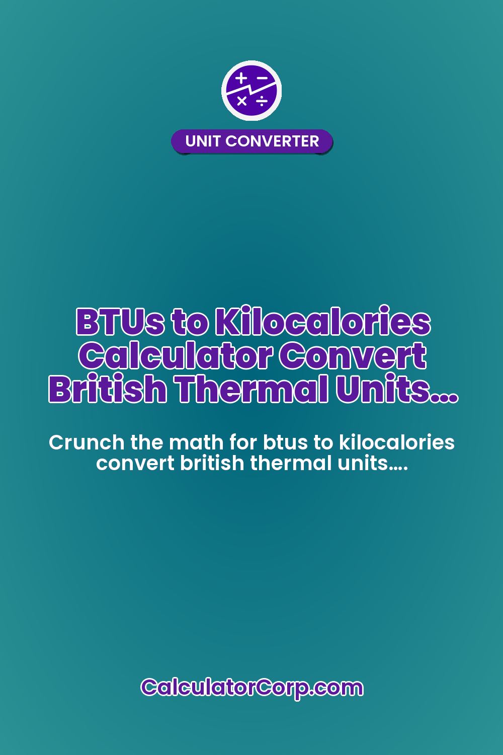 BTUs To Kilocalories Calculator | Convert British Thermal Units To ...