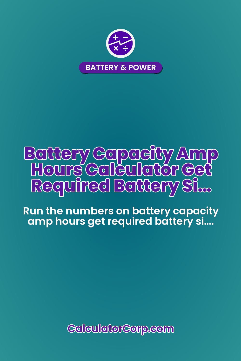 Battery Capacity Amp Hours Calculator | Get Required Battery Size