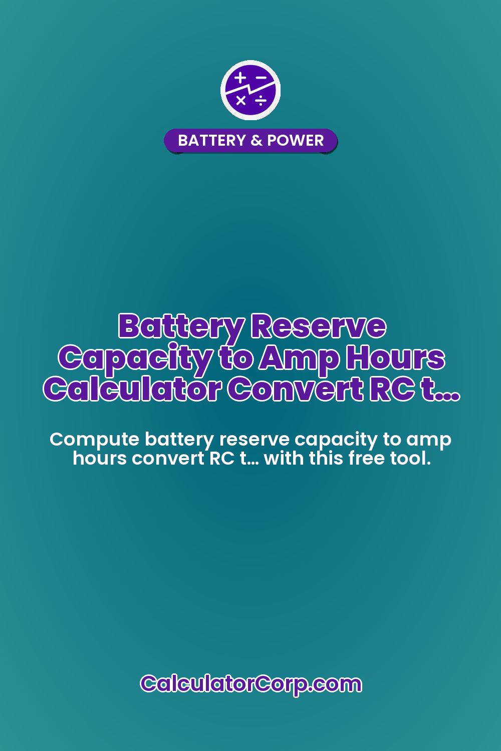 Battery Reserve Capacity To Amp Hours Calculator | Convert RC To Ah