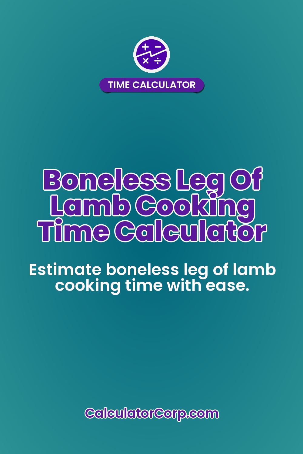 Boneless Leg Of Lamb Cooking Time Calculator