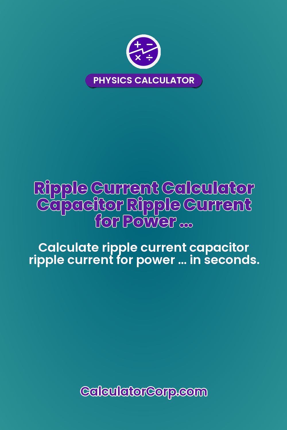 Ripple Current Calculator | Capacitor Ripple Current For Power Circuits