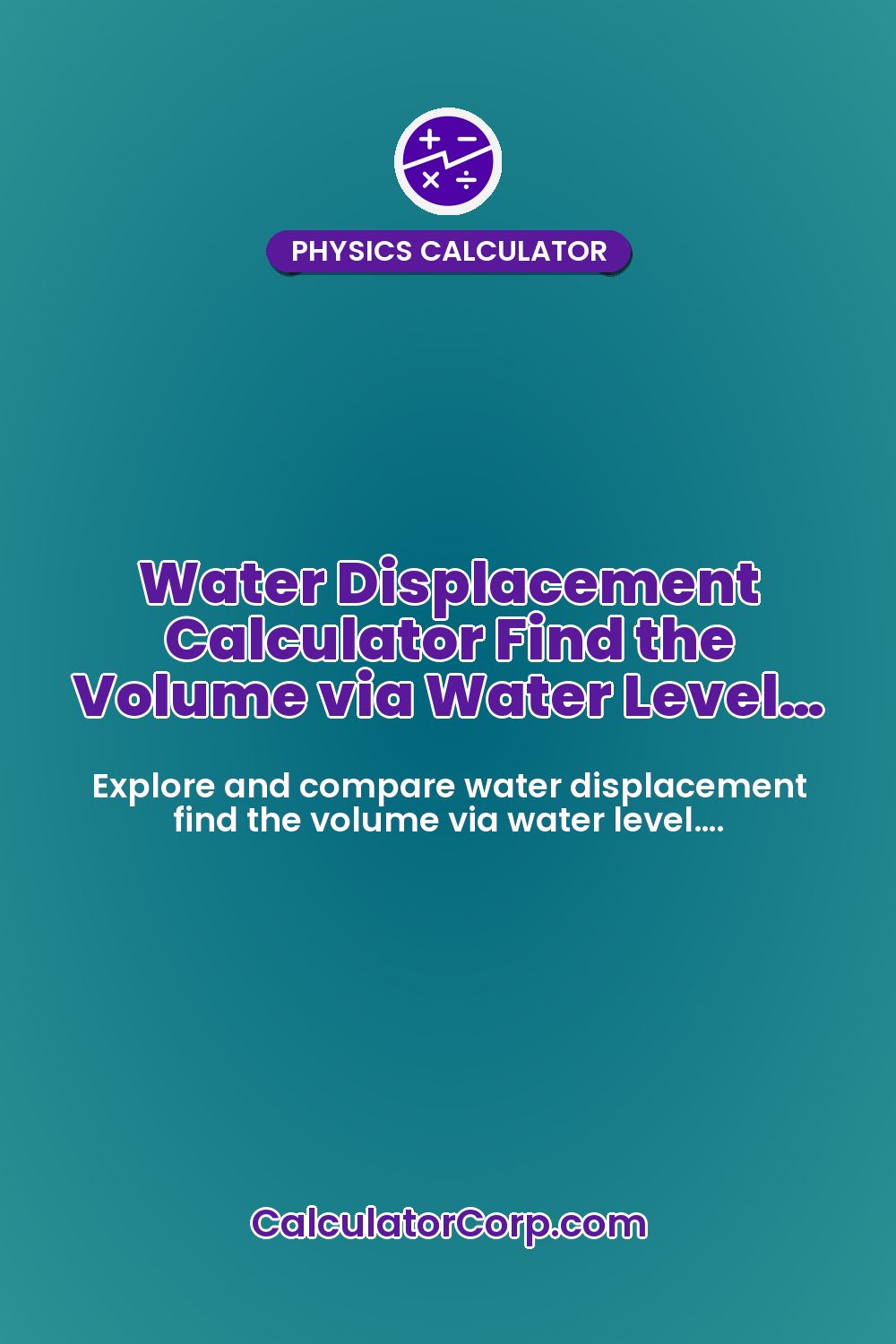 Water Displacement Calculator | Find The Volume Via Water Level Change