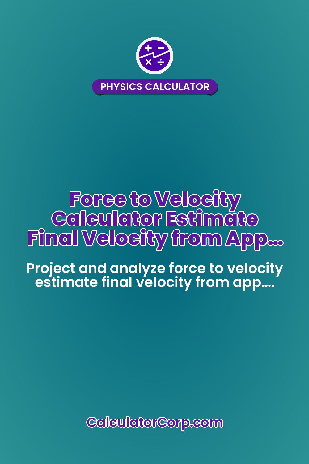 Force To Velocity Calculator | Estimate Final Velocity From Applied Force